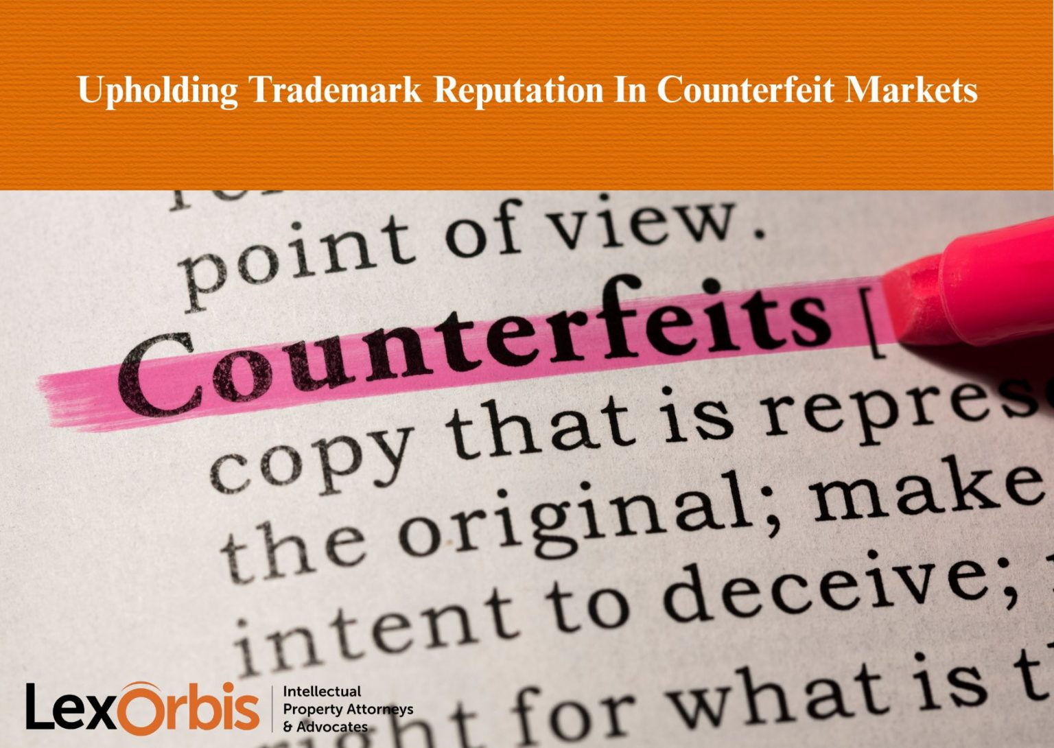 Upholding Trademark Reputation In Counterfeit Markets | LexOrbis